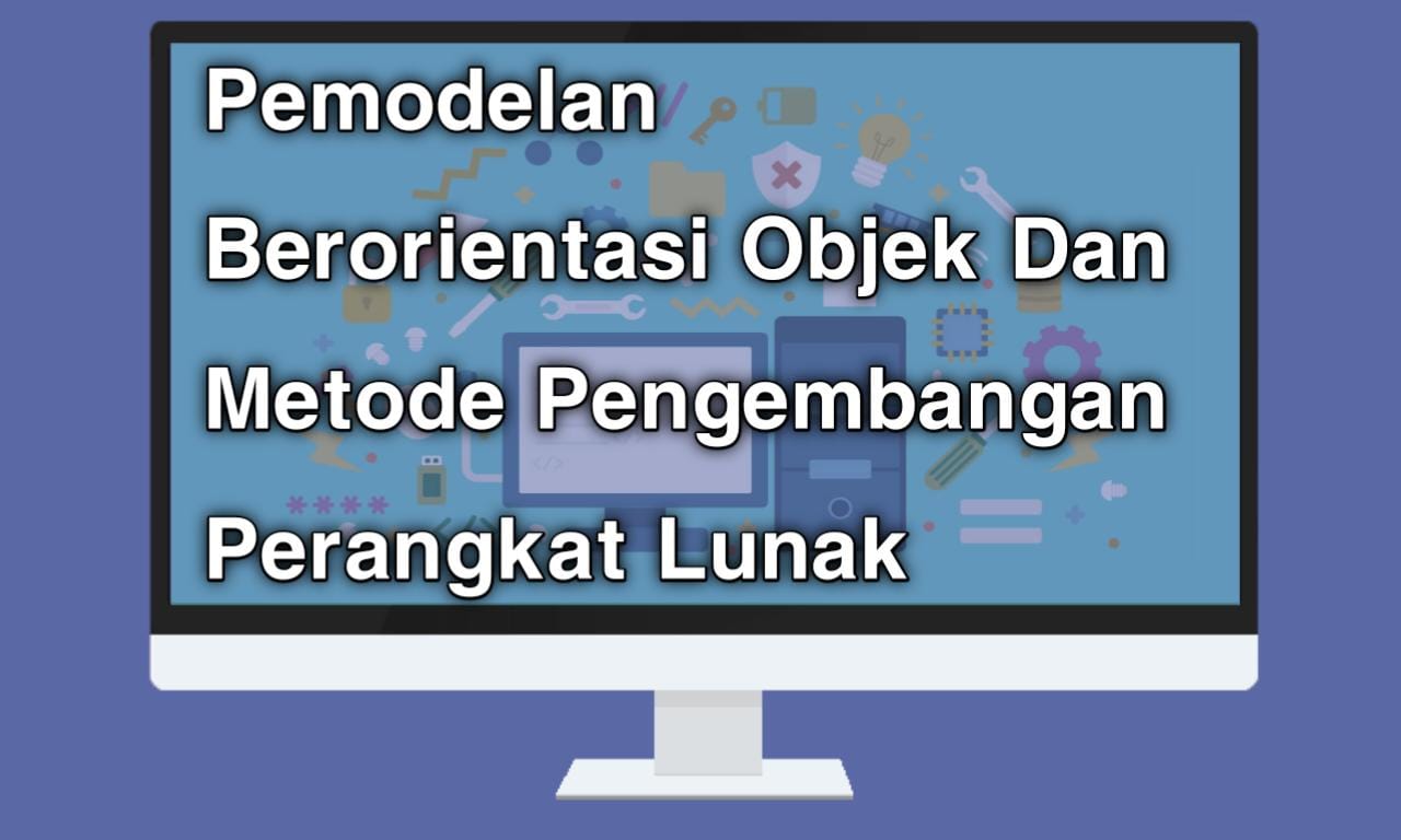 Pemodelan Berorientasi Objek Dan Metode Pengembangan Perangkat Lunak ... Pemodelan Berorientasi Objek Dan Metode Pengembangan Perangkat Lunak ...